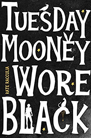 Tuesday Mooney Wore Black by Kate Racculia | The Reader's Room